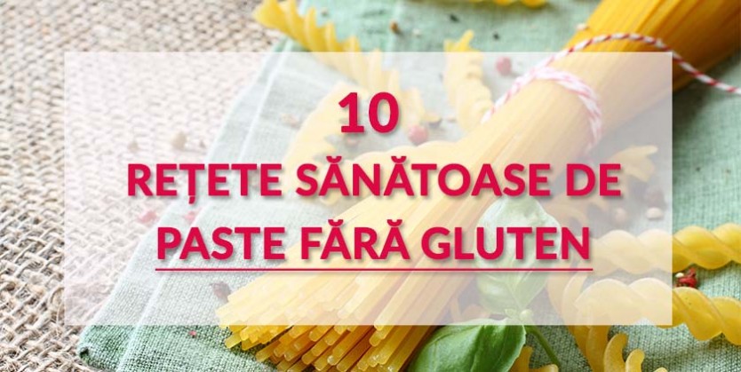 Top 10 retete sanatoase de paste fara gluten | Celiaci.ro